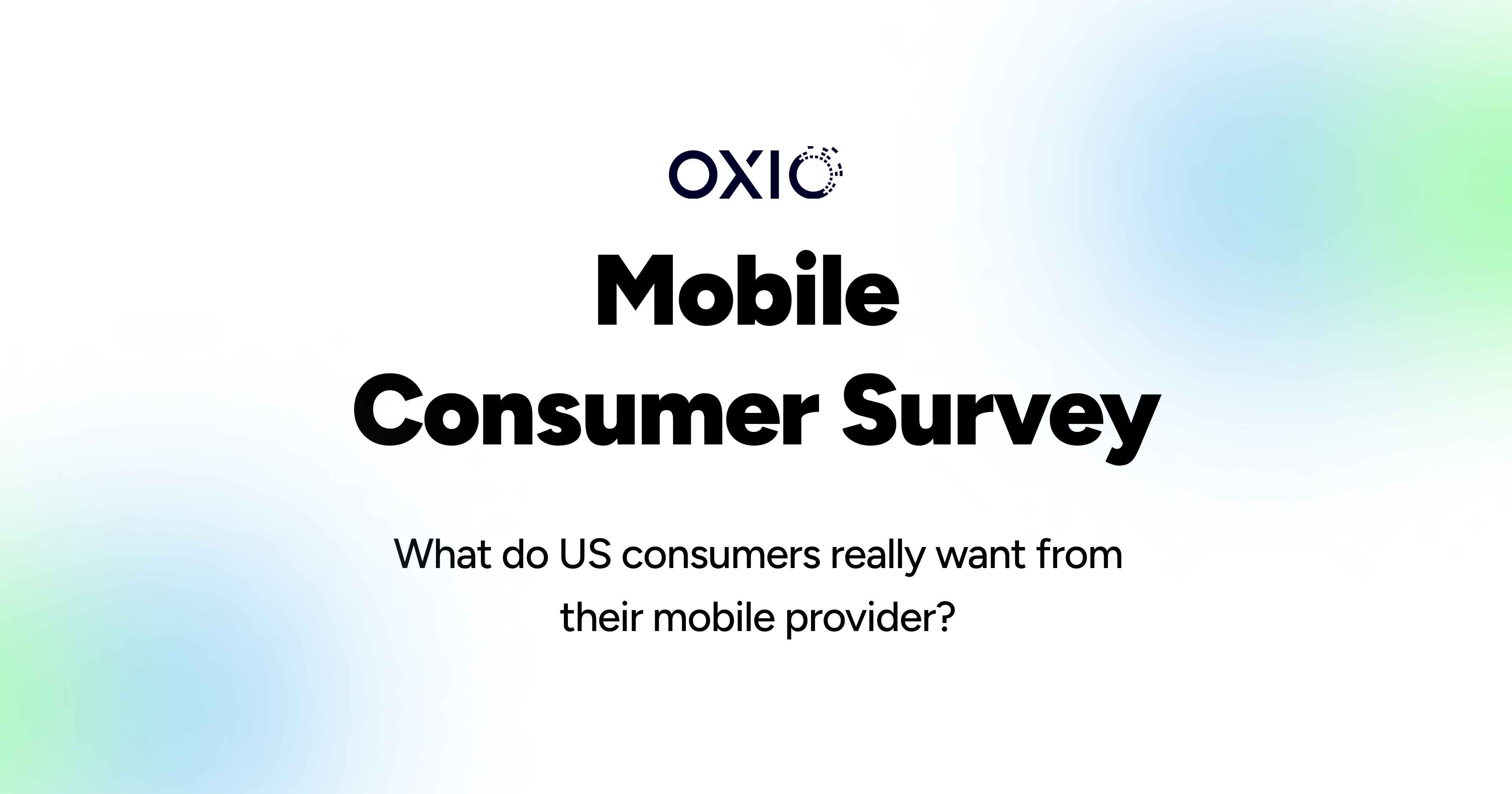 OXIO's Mobile Consumer Survey - The Highlights - OXIO